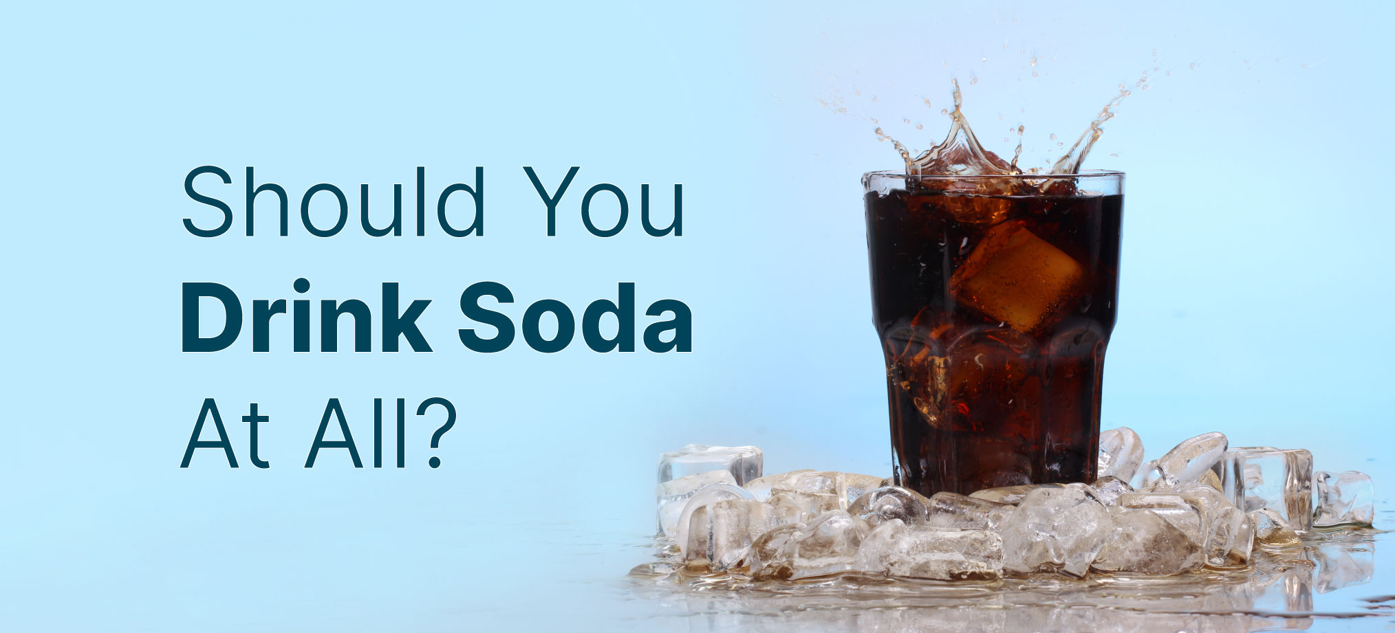 Top 5 reasons drinking soda can be dangerous for you