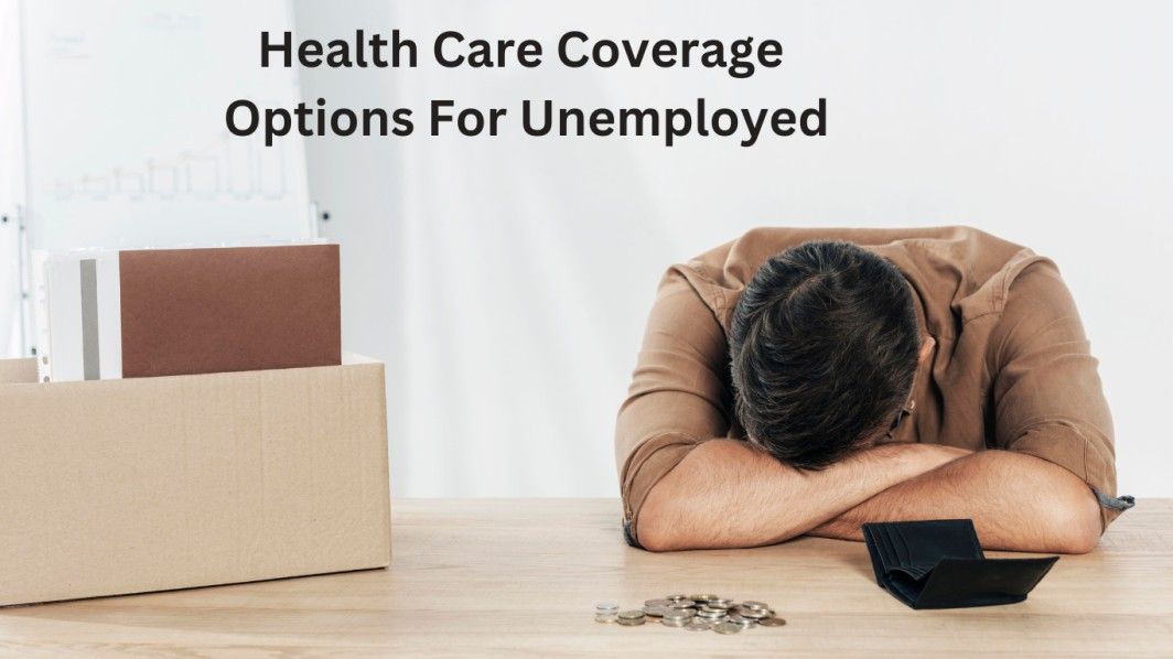 Health Care Coverage for Unemployed: Affordable Options