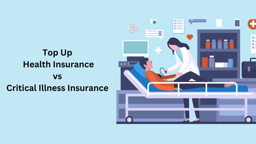 Top Up Health Insurance vs Critical Illness Insurance: How to Choose?